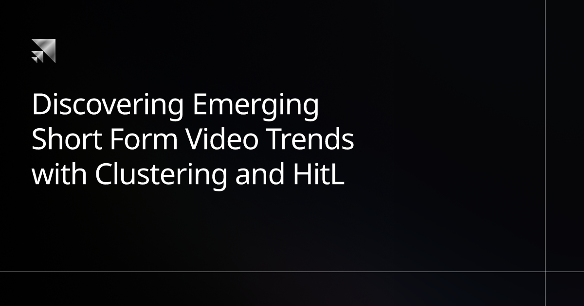 Discovering Emerging Short Form Video Trends with Clustering and HitL ...
