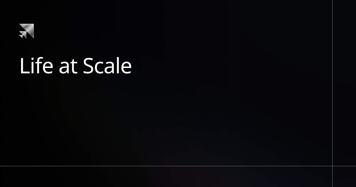 Life at Scale | Scale