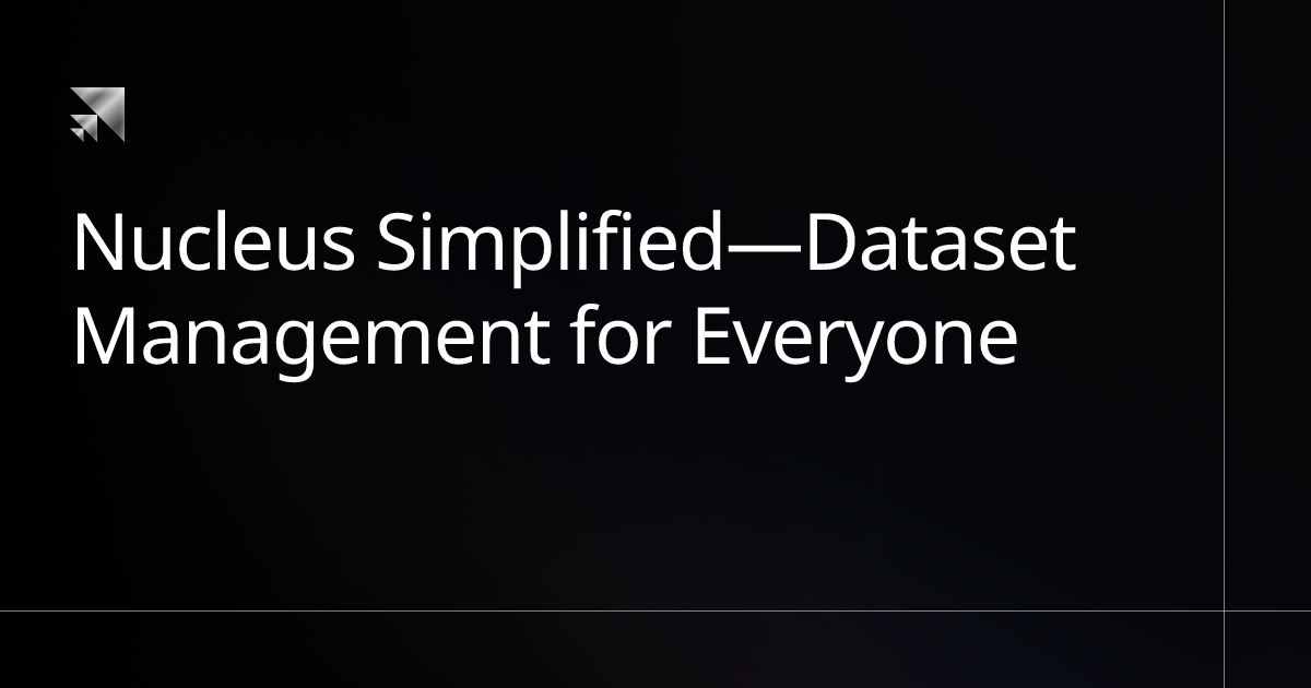 Learn how Nucleus facilitates dataset curation, to help you and your ...