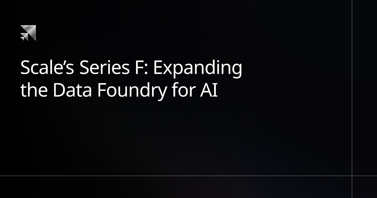 Scale’s Series F: Expanding the Data Foundry for AI | Scale