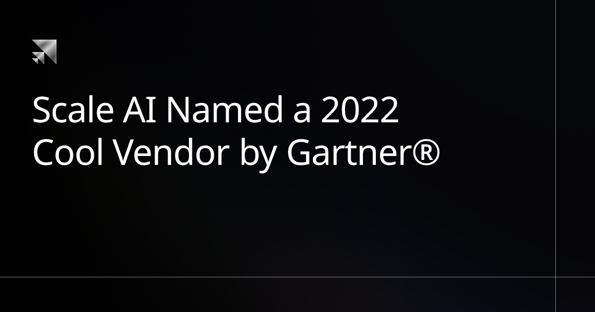 Scale AI Named a 2022 Cool Vendor by Gartner® | Scale AI | Scale