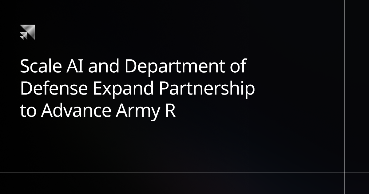 Scale AI and DoD Expand Partnership to Advance Army R&D | Scale