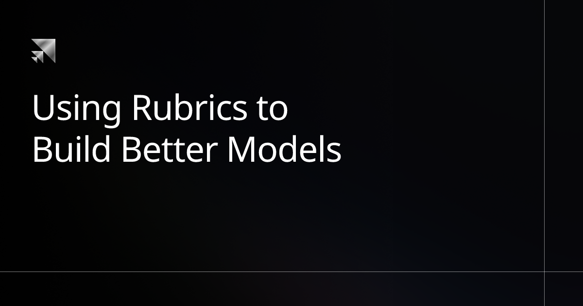 Using Rubrics to Build Better Models | Blog | Scale AI